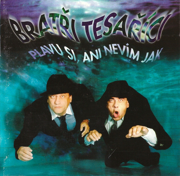 Stiahni si Hudba Bratri Tesarici - Plavu si,ani nevim jak (1999)